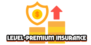 Level-Premium Insurance - What's It? - Finsurlog
